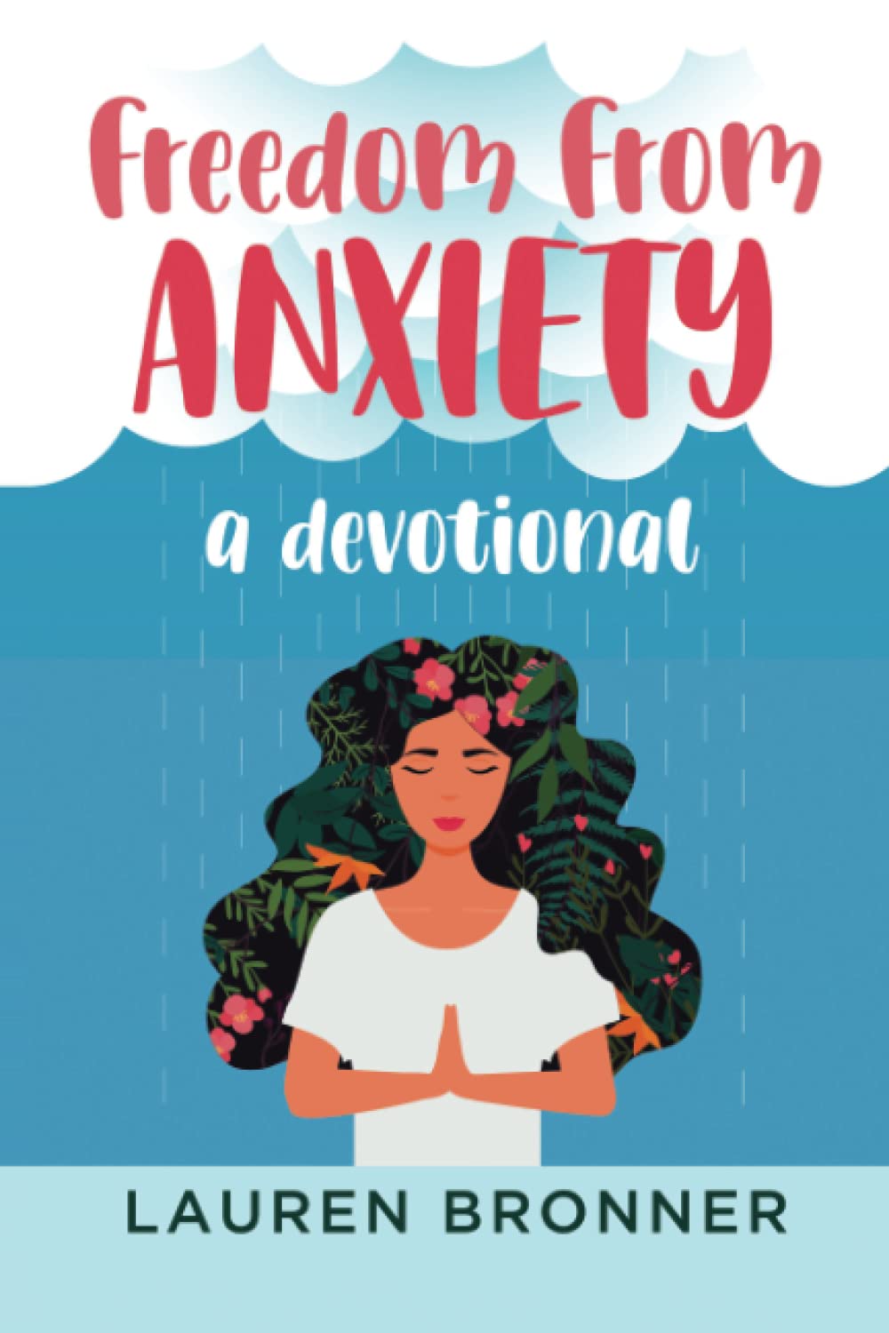 Freedom from Anxiety: A Devotional by Lauren Bronner | Goodreads
