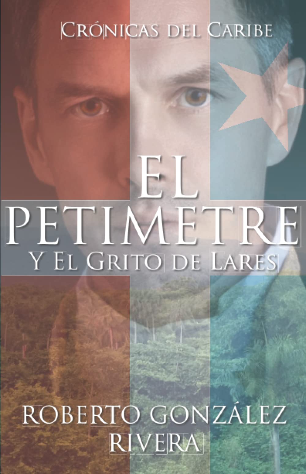 El Petimetre y El Grito de Lares (Crónicas del Caribe) by Roberto ...