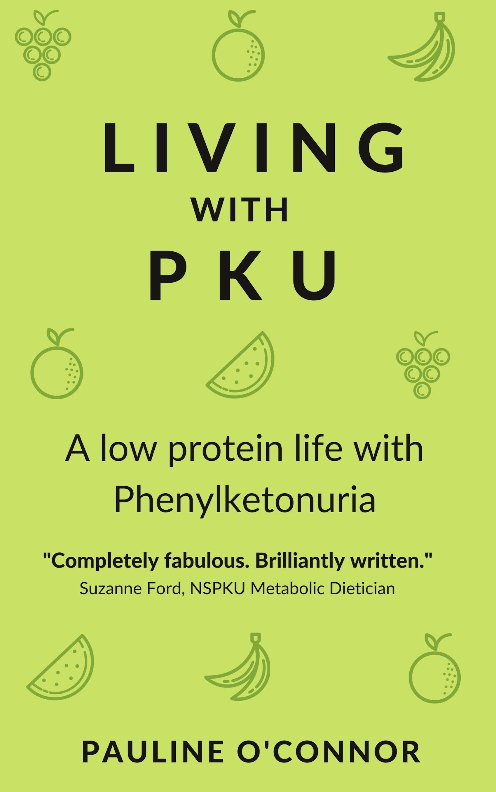 Living with PKU: A low protein life with Phenylketonuria by Pauline O ...