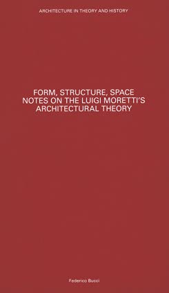 Form, Structure, Space - Notes On Luigi Moretti's Architectural Theory ...