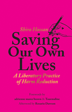 Saving Our Own Lives: A Liberatory Practice of Harm Reduction by Shira ...