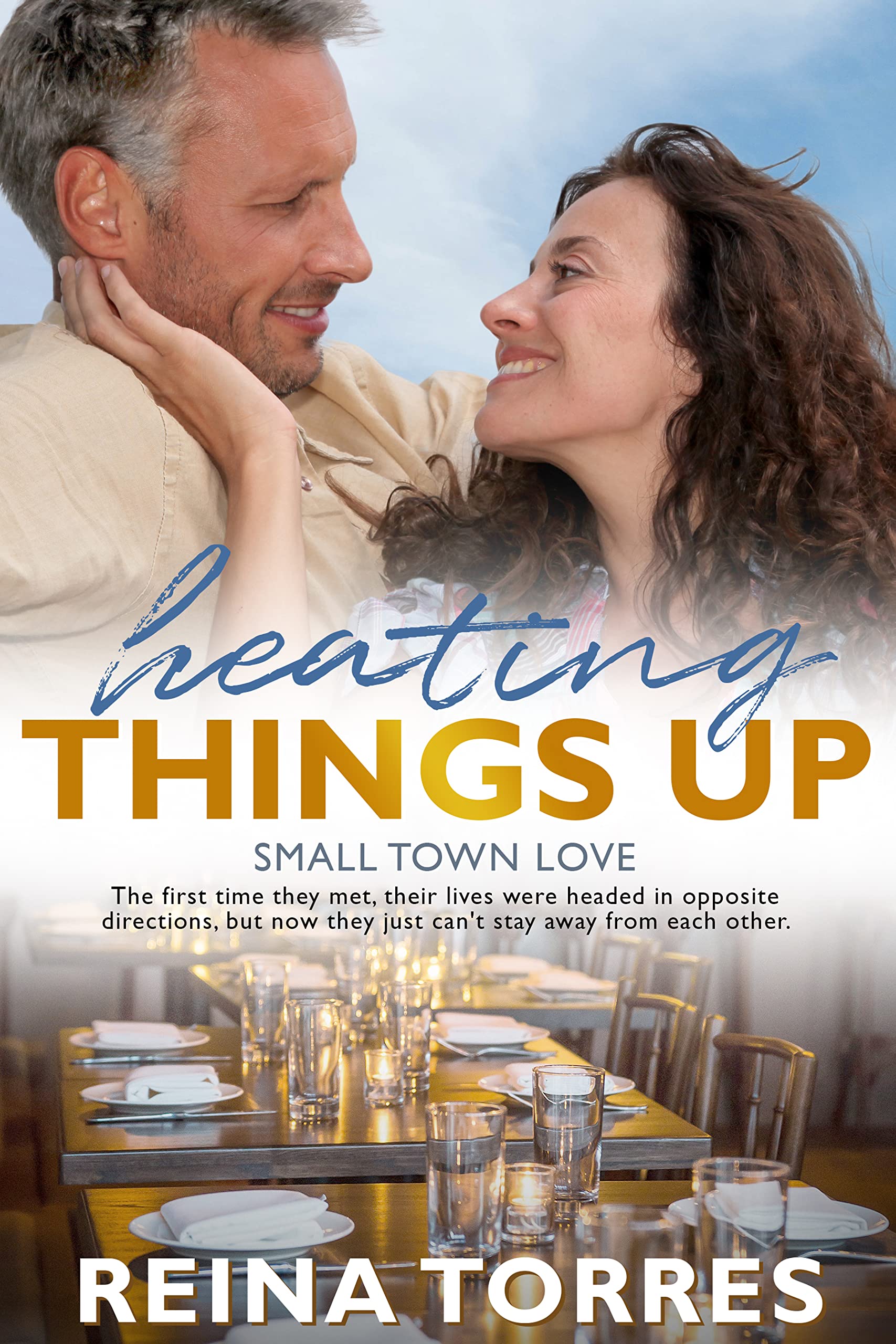 Heating Things Up (Small Town Love Book 5) by Reina Torres | Goodreads