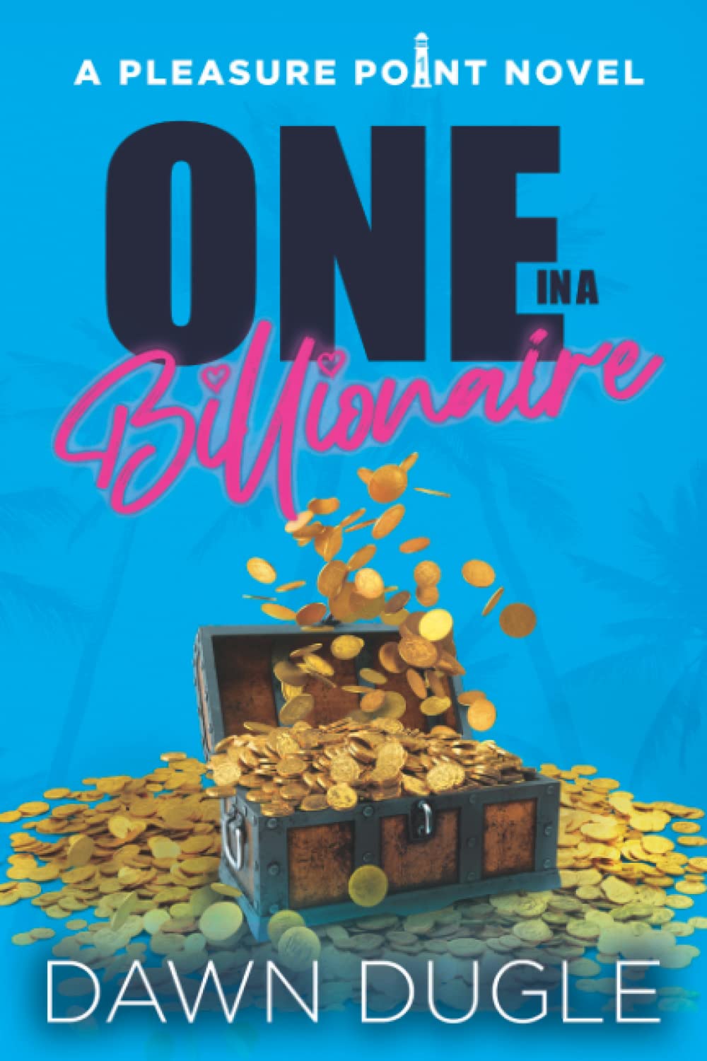 One in a Billionaire: Pleasure Point Book 1 by Dawn Dugle | Goodreads