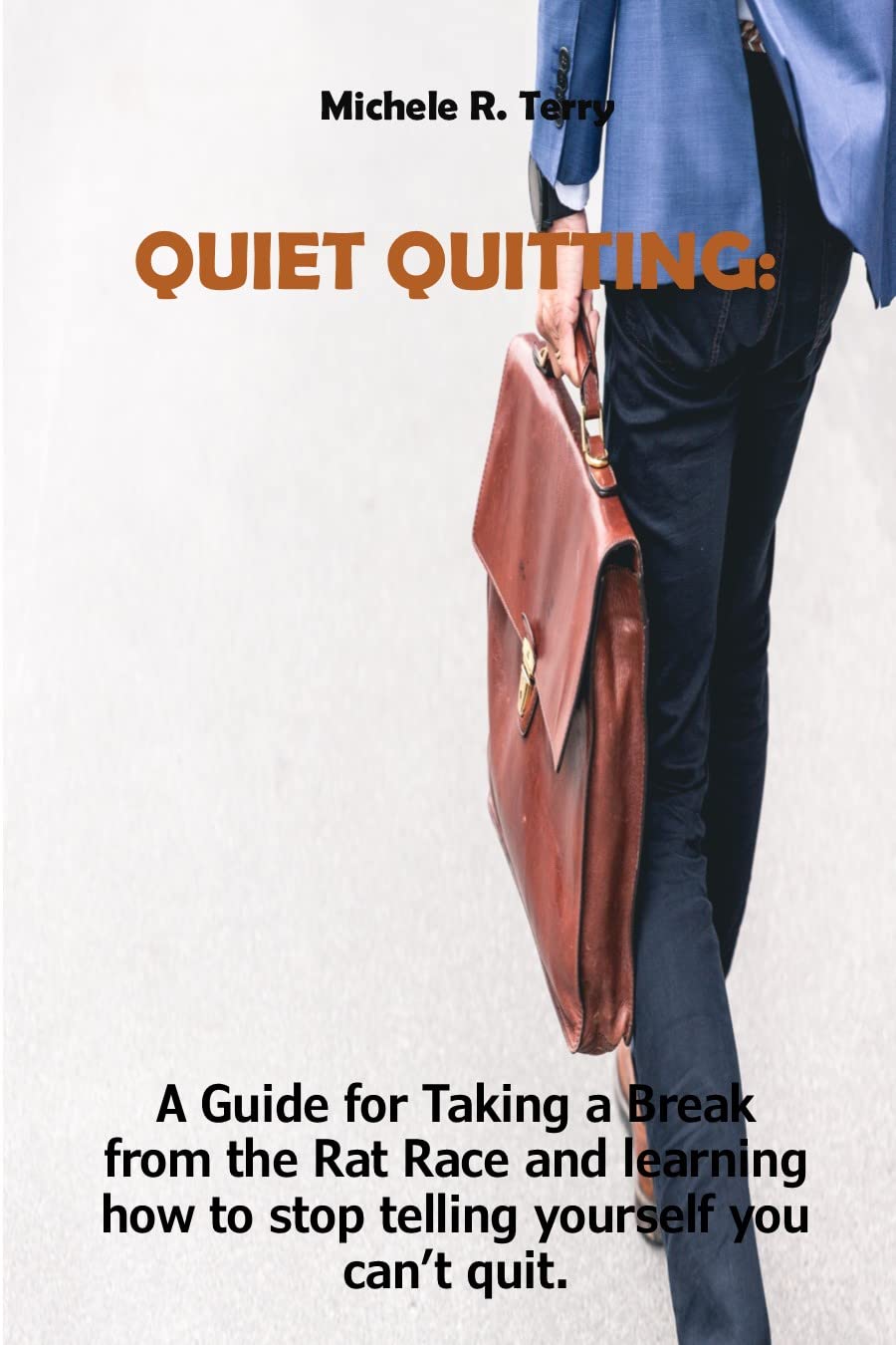 QUIET QUITTING:: A Guide for Taking a Break from the Rat Race and ...