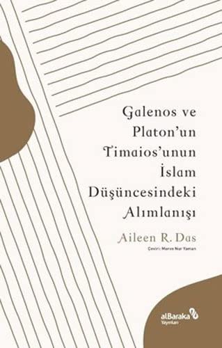 Galenos ve Platon'un Timaios'unun Islam Düsüncesindeki Alimlanisi by Aileen R. Das | Goodreads