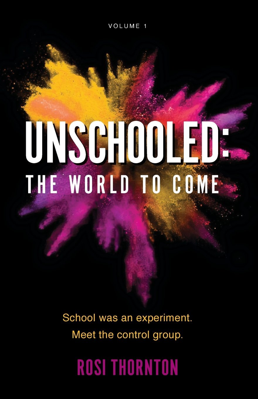 Unschooled: The World to Come (Marks We Make) by Rosi Thornton | Goodreads