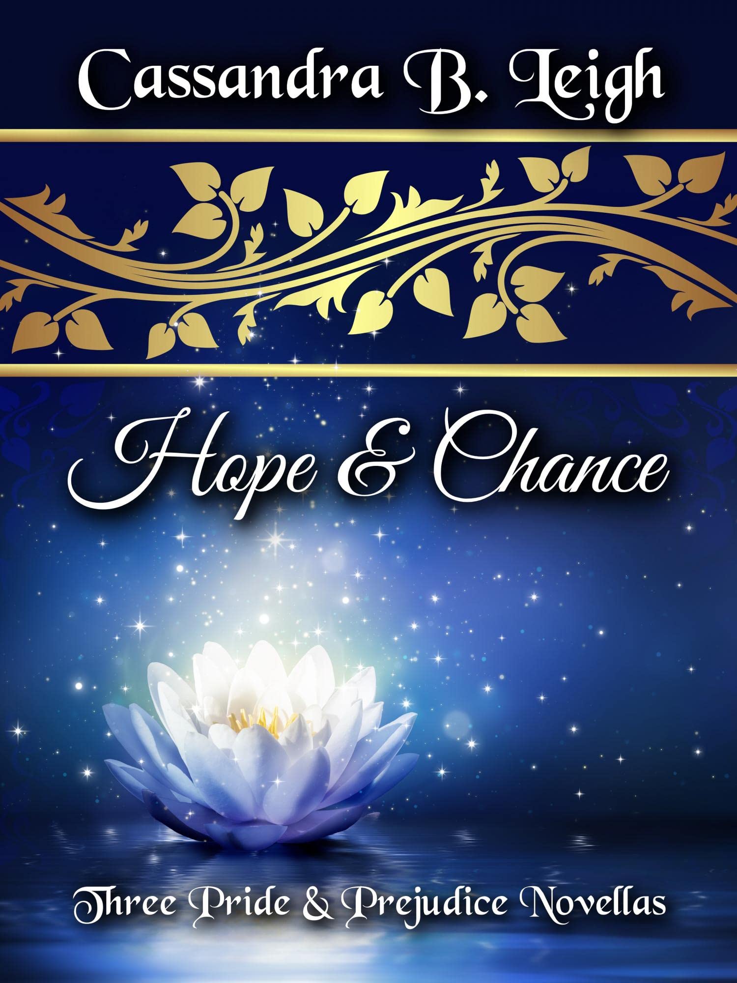 Hope & Chance: Three Pride and Prejudice Novellas by Cassandra B. Leigh ...