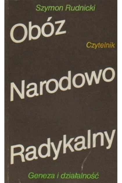 Obóz Narodowo Radykalny: geneza i działalność by Szymon Rudnicki | Goodreads