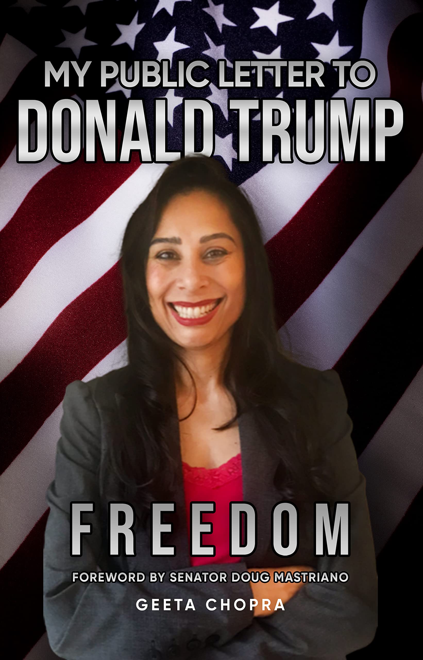 My Public Letter to Donald Trump: Freedom by Geeta Chopra | Goodreads