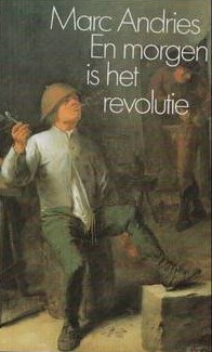 En morgen is het revolutie by Marc Andries | Goodreads