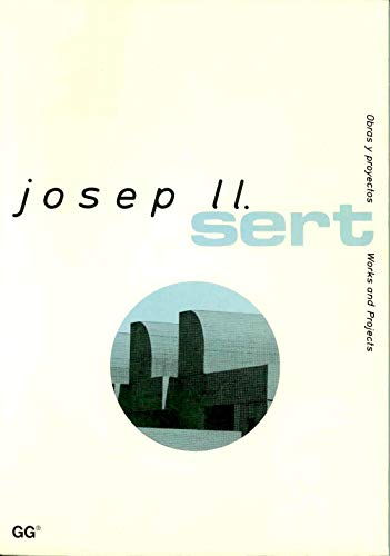 Josep Ll. Sert: Works and Projects by Jaume Freixa | Goodreads
