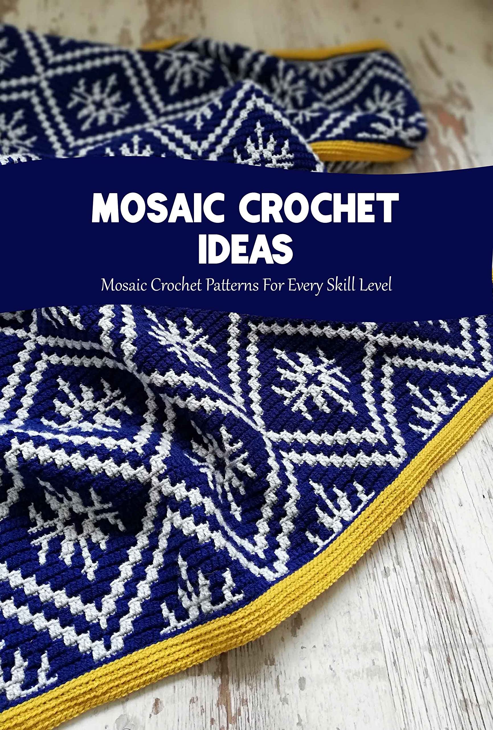 Mosaic Crochet Ideas: Mosaic Crochet Patterns For Every Skill Level by ...