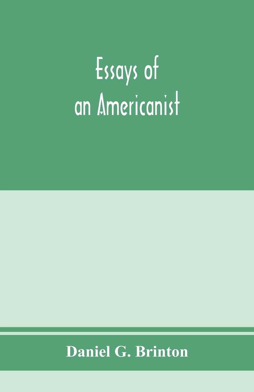 Essays of an Americanist. I. Ethnologic and archaeologic. II. Mythology ...