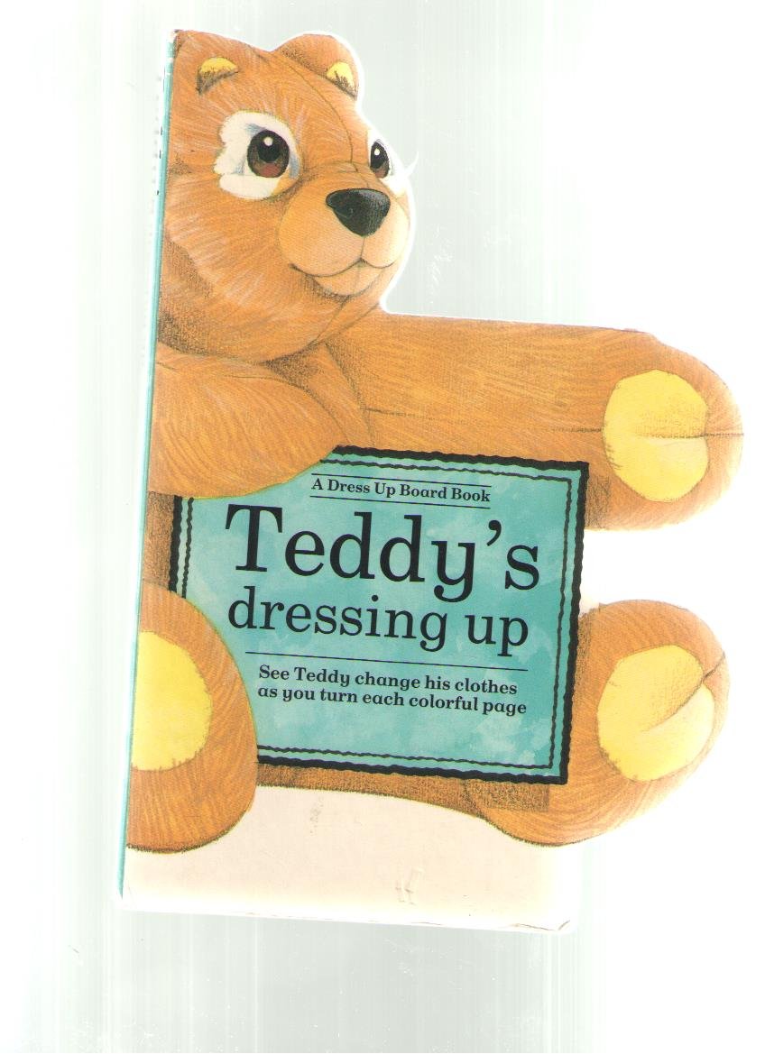 Teddy's Dressing up - A Dress up Board Book by Keith Faulkner | Goodreads