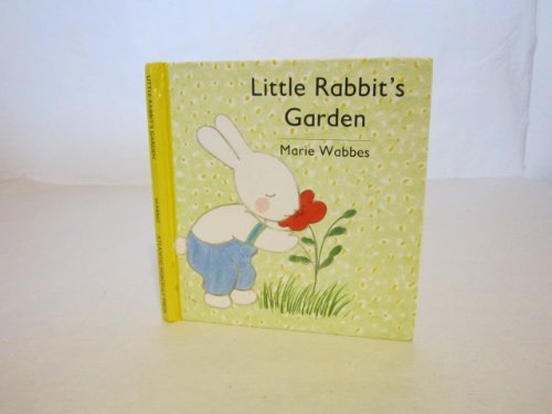 Little Rabbit's Garden by Marie Wabbes | Goodreads