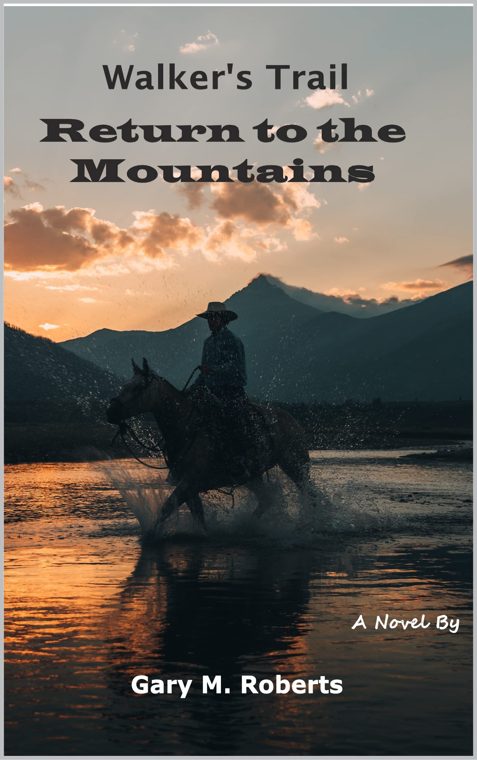 Walker's Trail: Return to the Mountains by Gary M. Roberts | Goodreads
