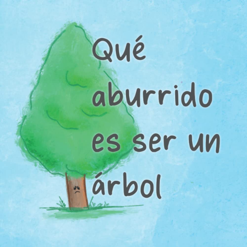 Qué aburrido es ser un árbol (Spanish Edition) by Oxana Cerra | Goodreads