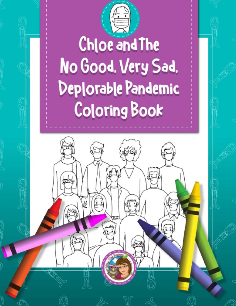 Chloe and the No Good, Very Sad, Deplorable Pandemic: A Coloring Book ...