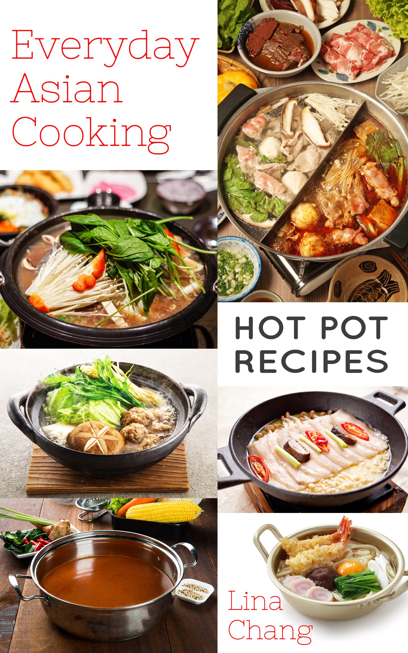 Everyday Asian Cooking: Hot Pot Recipes by Lina Chang | Goodreads