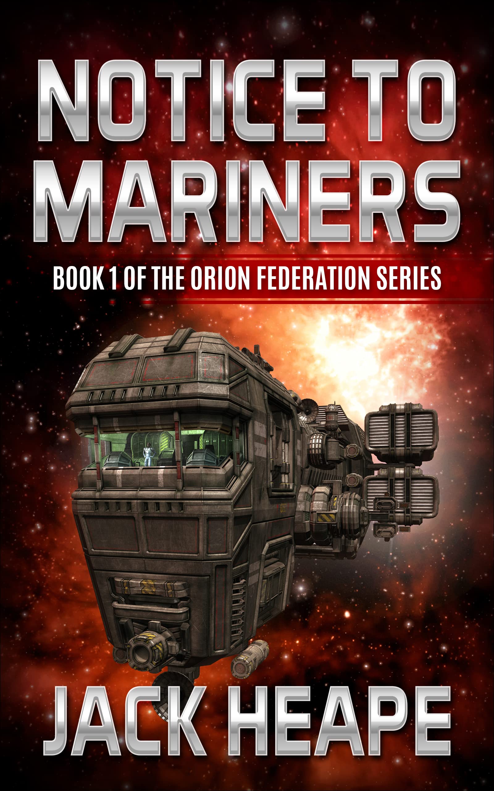 Notice to Mariners: Book 1, Orion Federation Series by Jack Heape ...