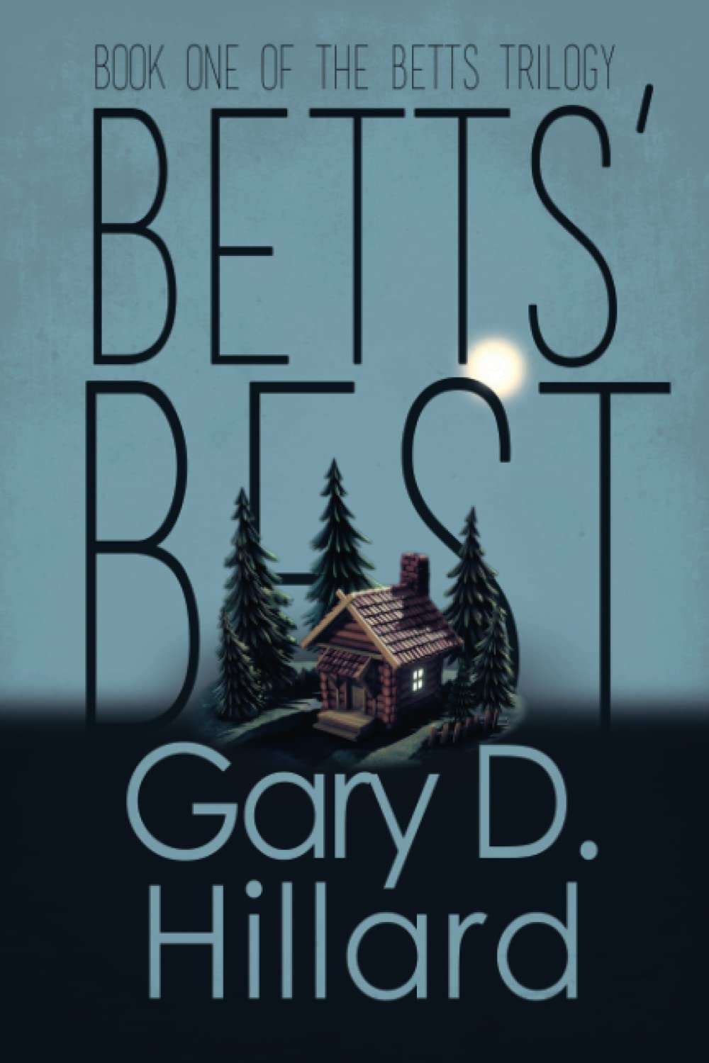 Betts' Best:: Book One of the Betts Trilogy by Gary D Hillard | Goodreads
