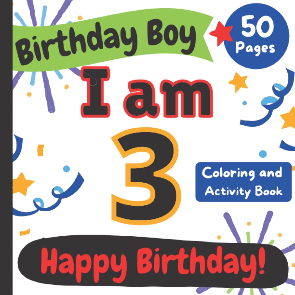 Birthday Boy: I am 3: Happy Birthday Coloring and Activity Book by ...