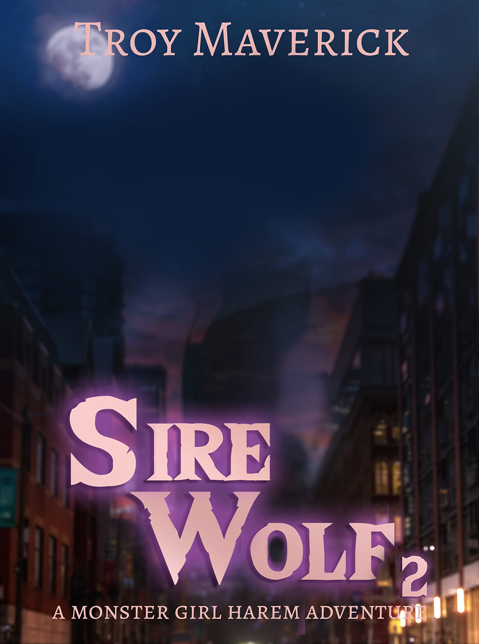 Sire Wolf 2: A Harem Wolf Pack Builder Urban Fantasy by Troy Maverick ...