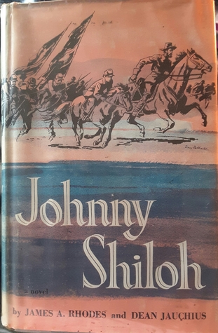 Johnny Shiloh: A Novel of the Civil War by James A. Rhodes | Goodreads