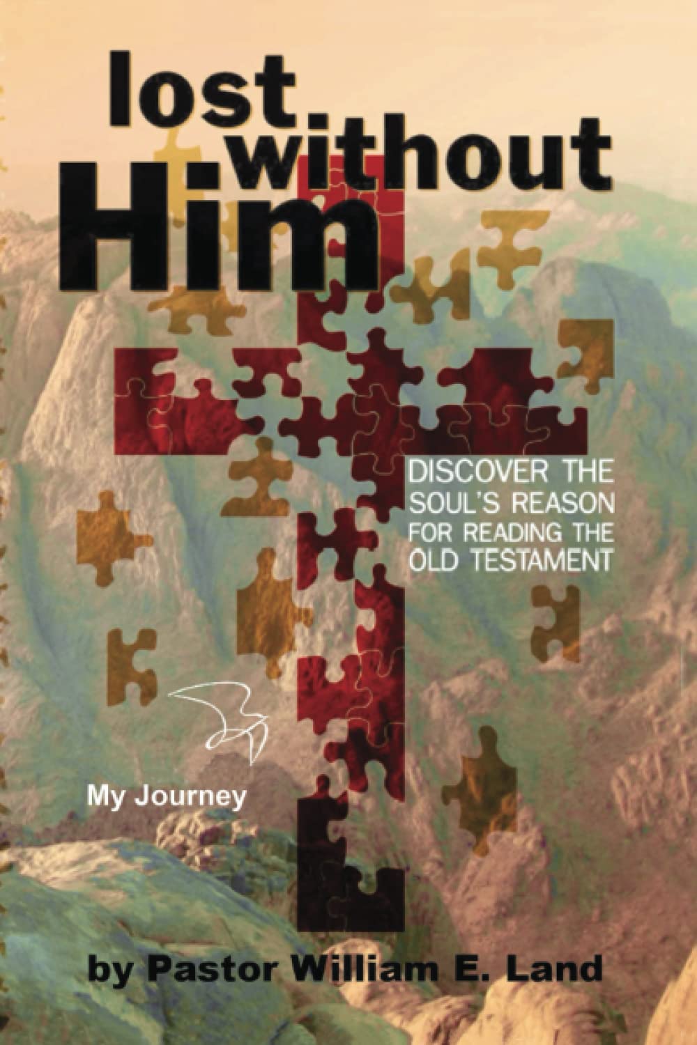 Lost Without Him: Discover the soul's reason for reading the Old ...