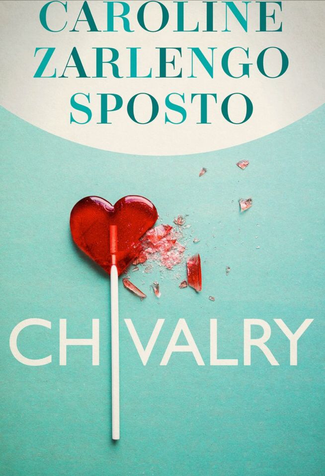 Chivalry by Caroline Zarlengo Sposto | Goodreads