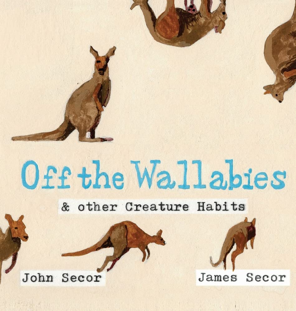 Off the Wallabies & other Creature Habits by John Secor | Goodreads