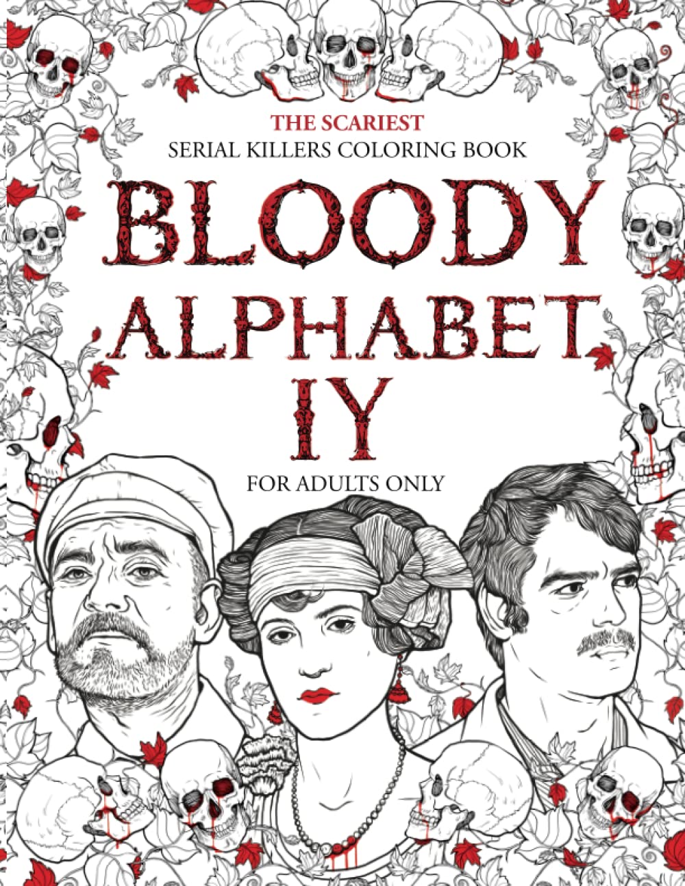 BLOODY ALPHABET 4: The Scariest Serial Killers Coloring Book. A True Crime Adult Gift - Full of ...