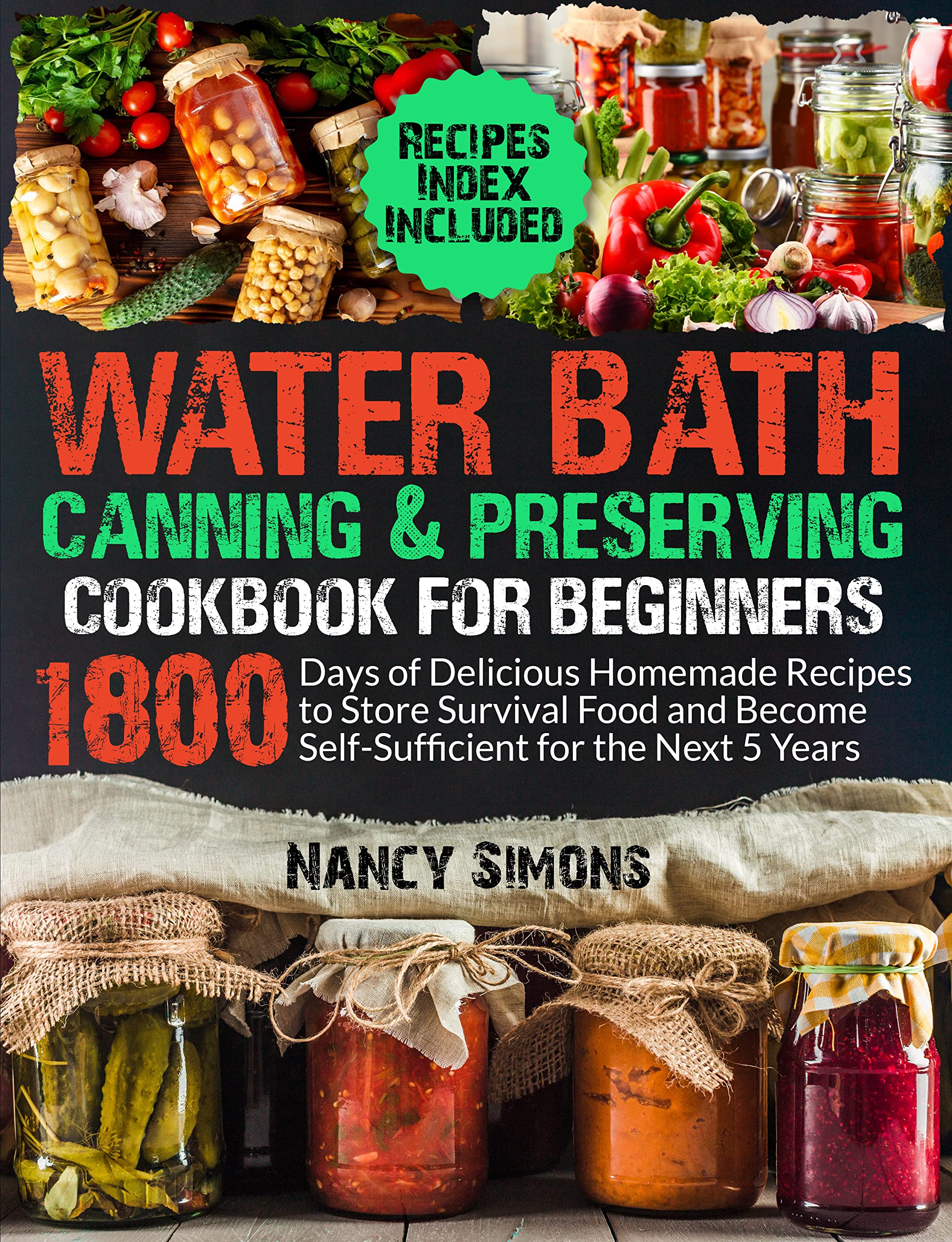Water Bath Canning and Preserving Cookbook for Beginners: 1800 Days of Delicious Homemade ...