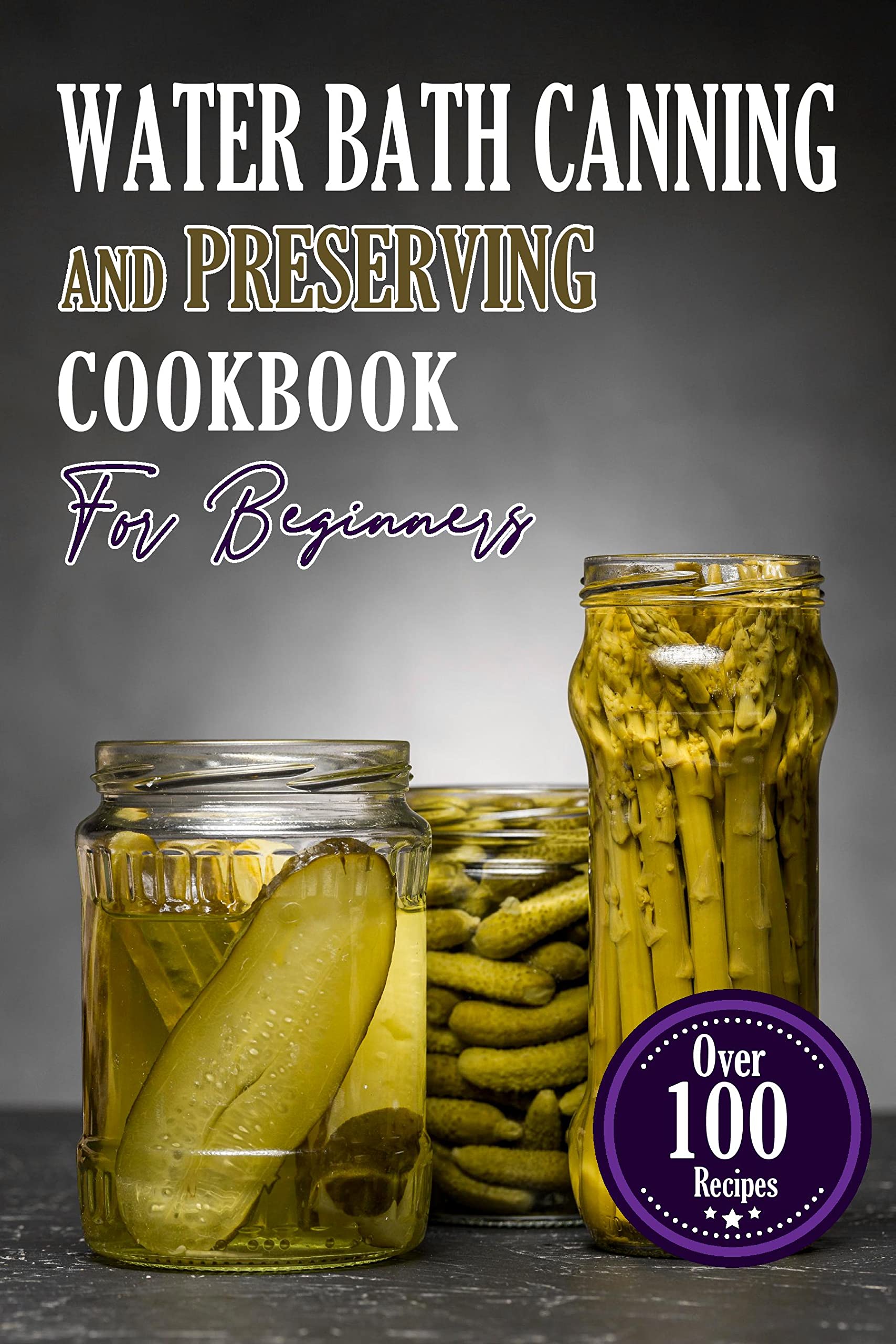 Water Bath Canning and Preserving Cookbook for Beginners by Charlotte Williams | Goodreads