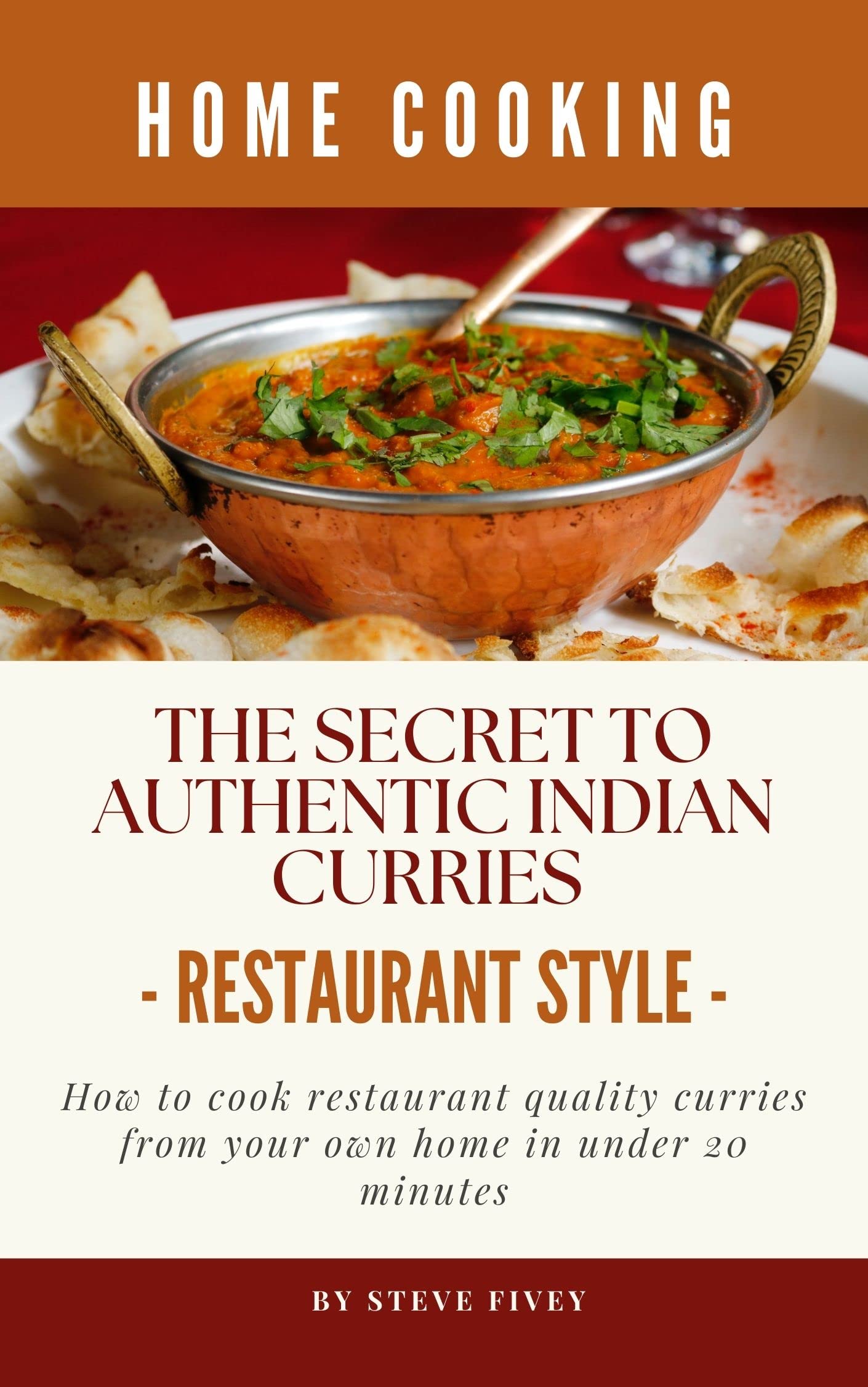 The Secret To Authentic Indian Curries: How to cook restaurant quality ...