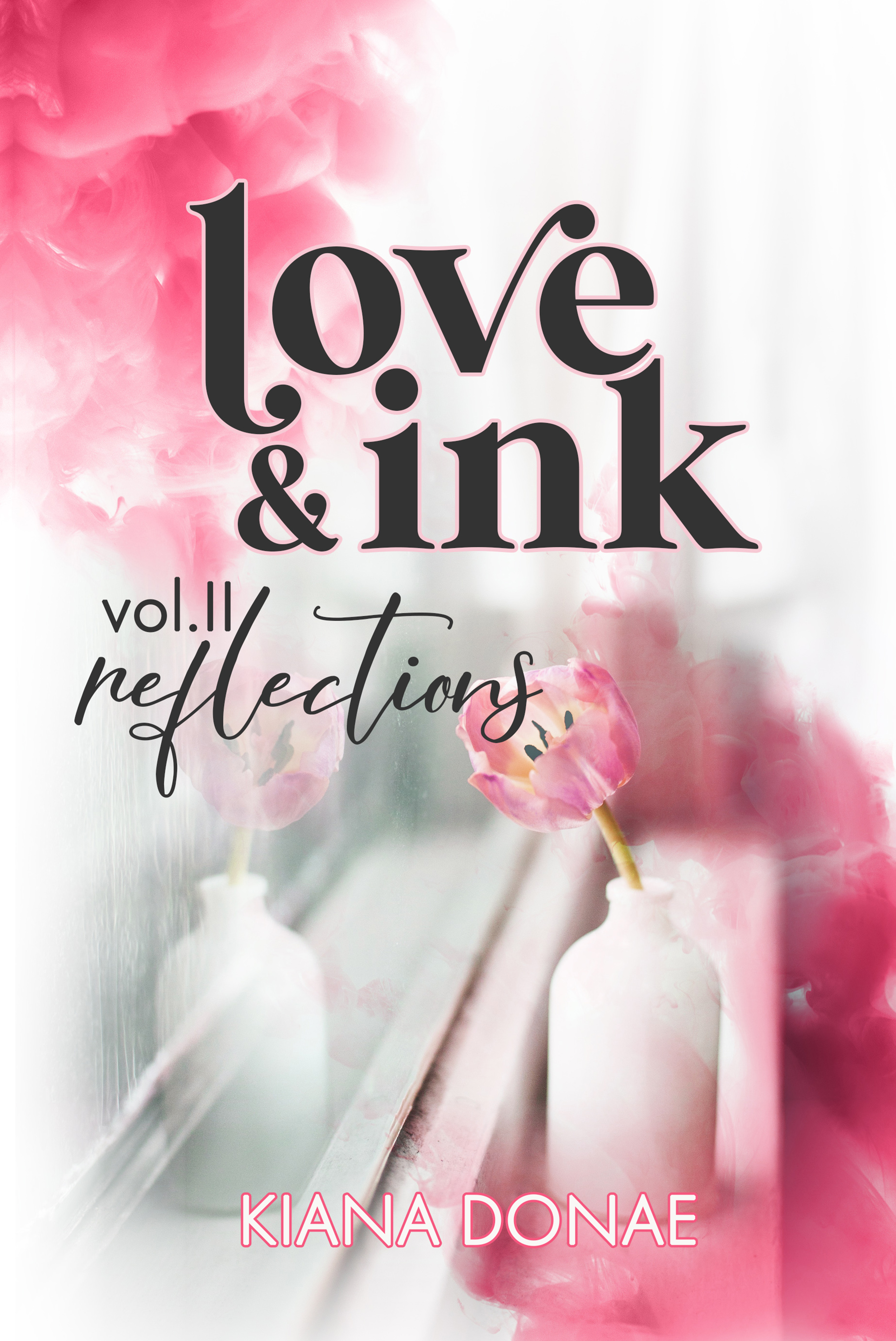 Love & Ink Vol.2: Reflections by Kiana Donae | Goodreads