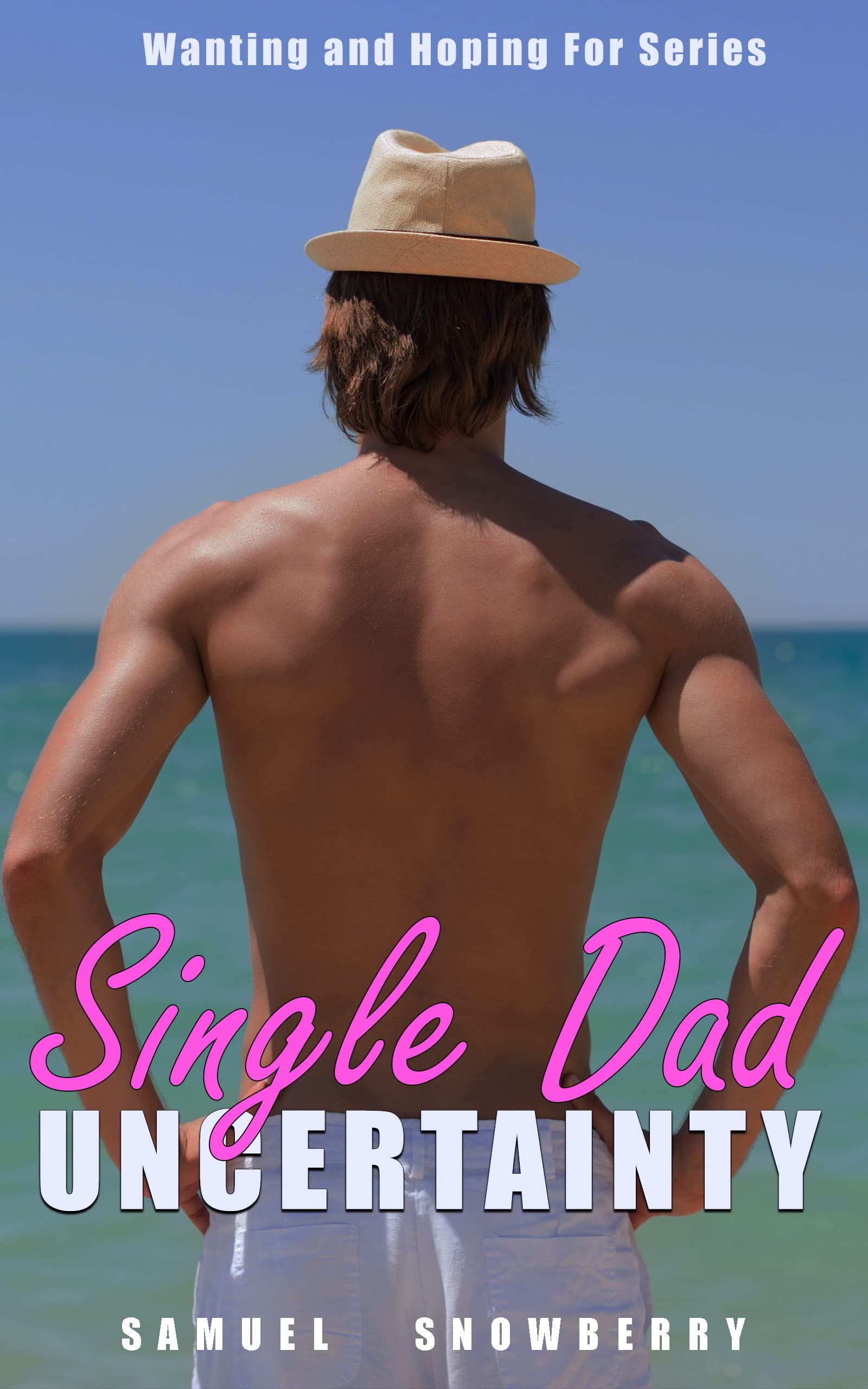 Single Dad Uncertainty by Samuel Snowberry | Goodreads