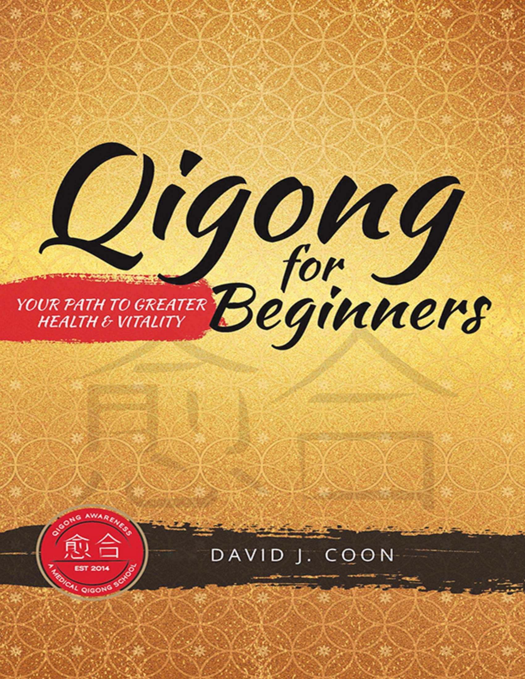 Qigong for Beginners: Your Path to Greater Health & Vitality by David J ...