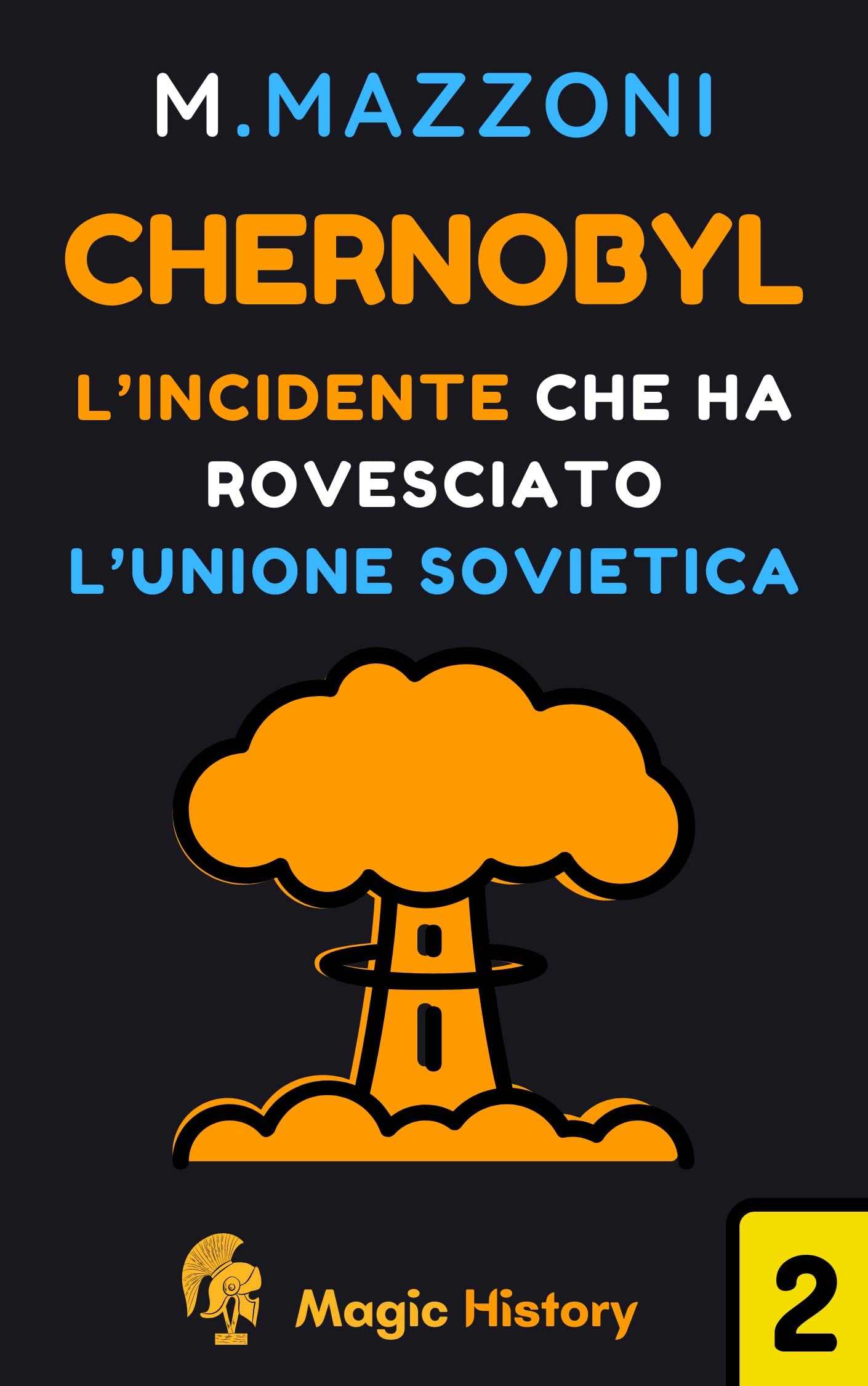 Chernobyl: L’incidente Che Ha Rovesciato L’unione Sovietica by Magic ...