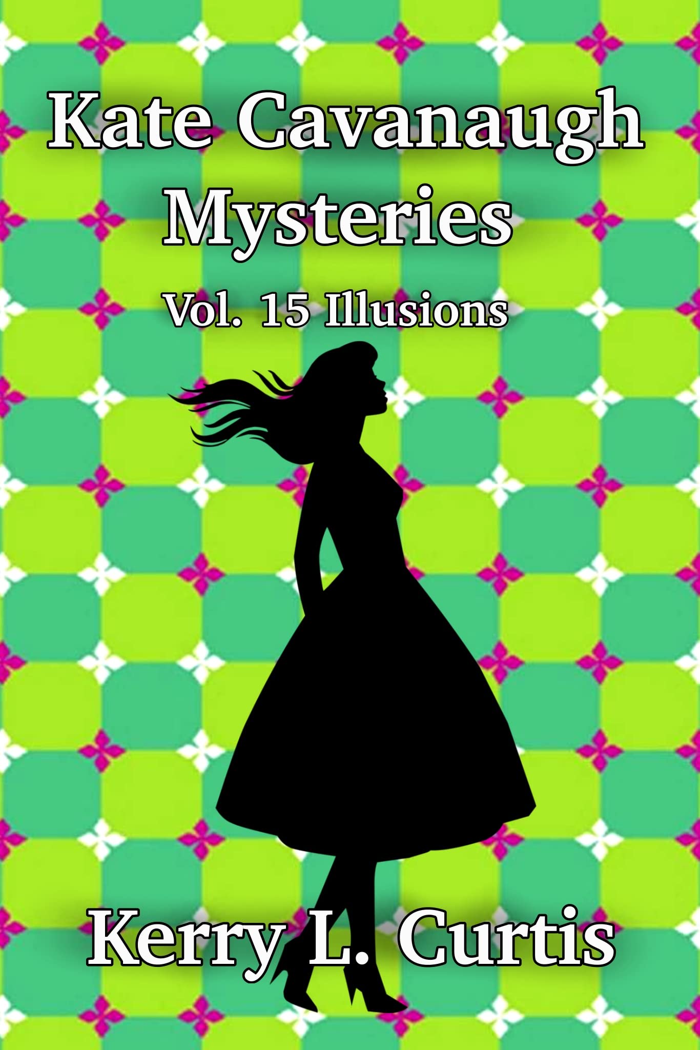 Kate Cavanaugh Mysteries Vol. 15 Illusions : a cozy mystery by Kerry L ...