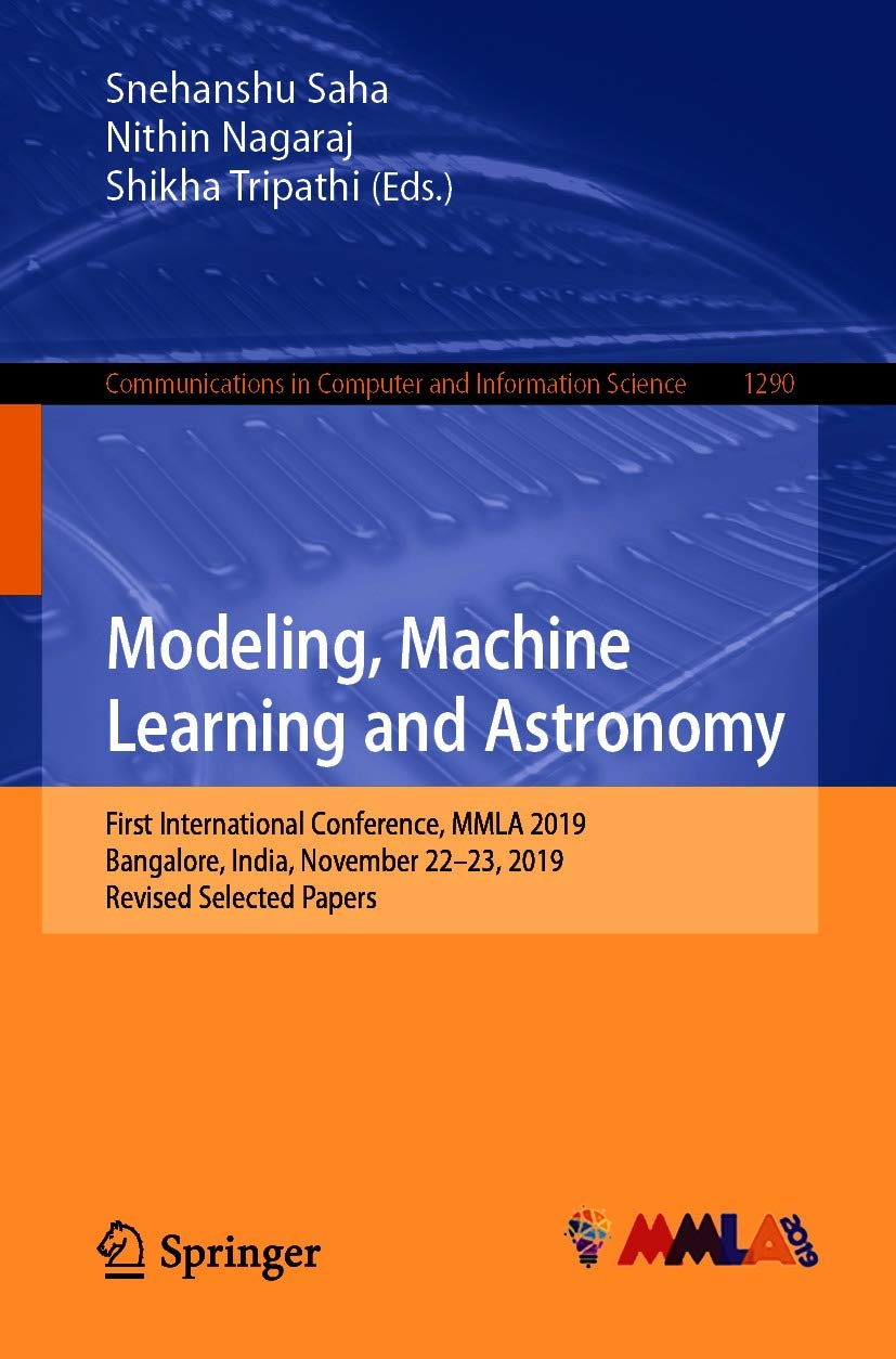 Modeling, Machine Learning and Astronomy: First International Conference, MMLA 2019, Bangalore ...