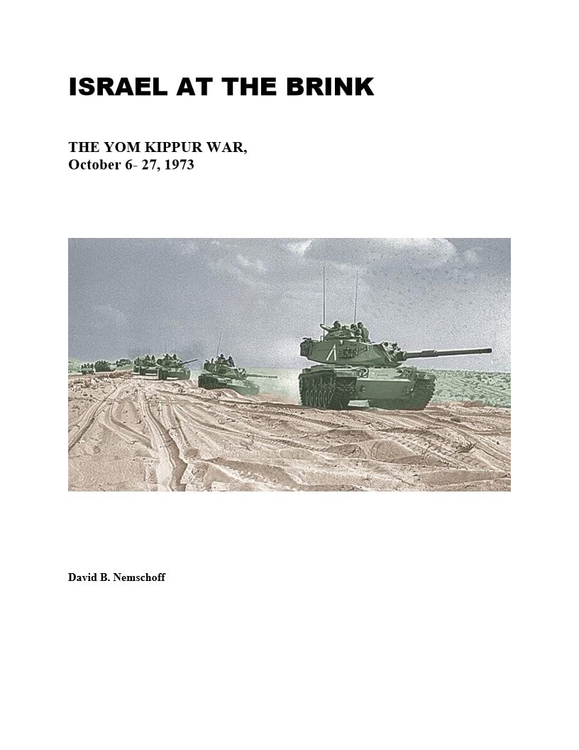 ISRAEL AT THE BRINK : THE YOM KIPPUR WAR, October 6-27, 1973 by David ...