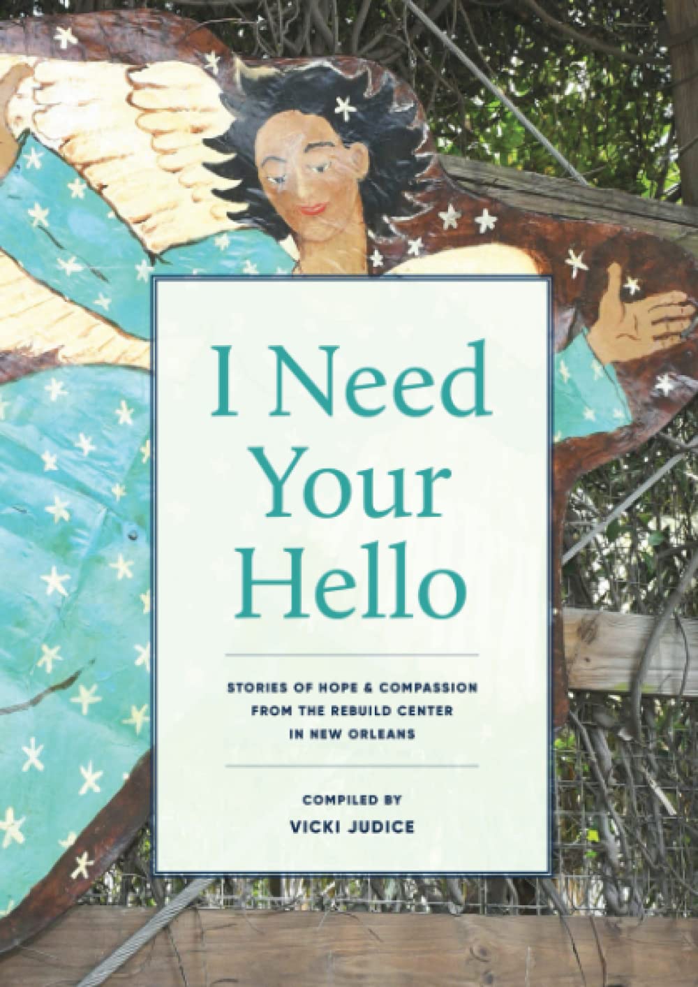 I Need Your Hello: STORIES OF HOPE AND COMPASSION FROM THE REBUILD ...