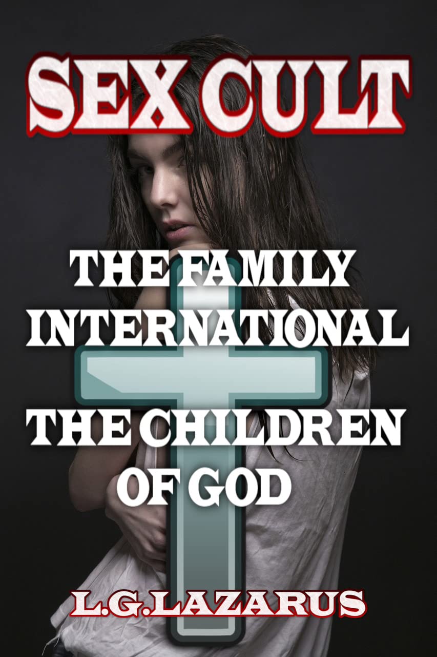 Sex Cult: The Family International - The Children Of God - Infamous ...