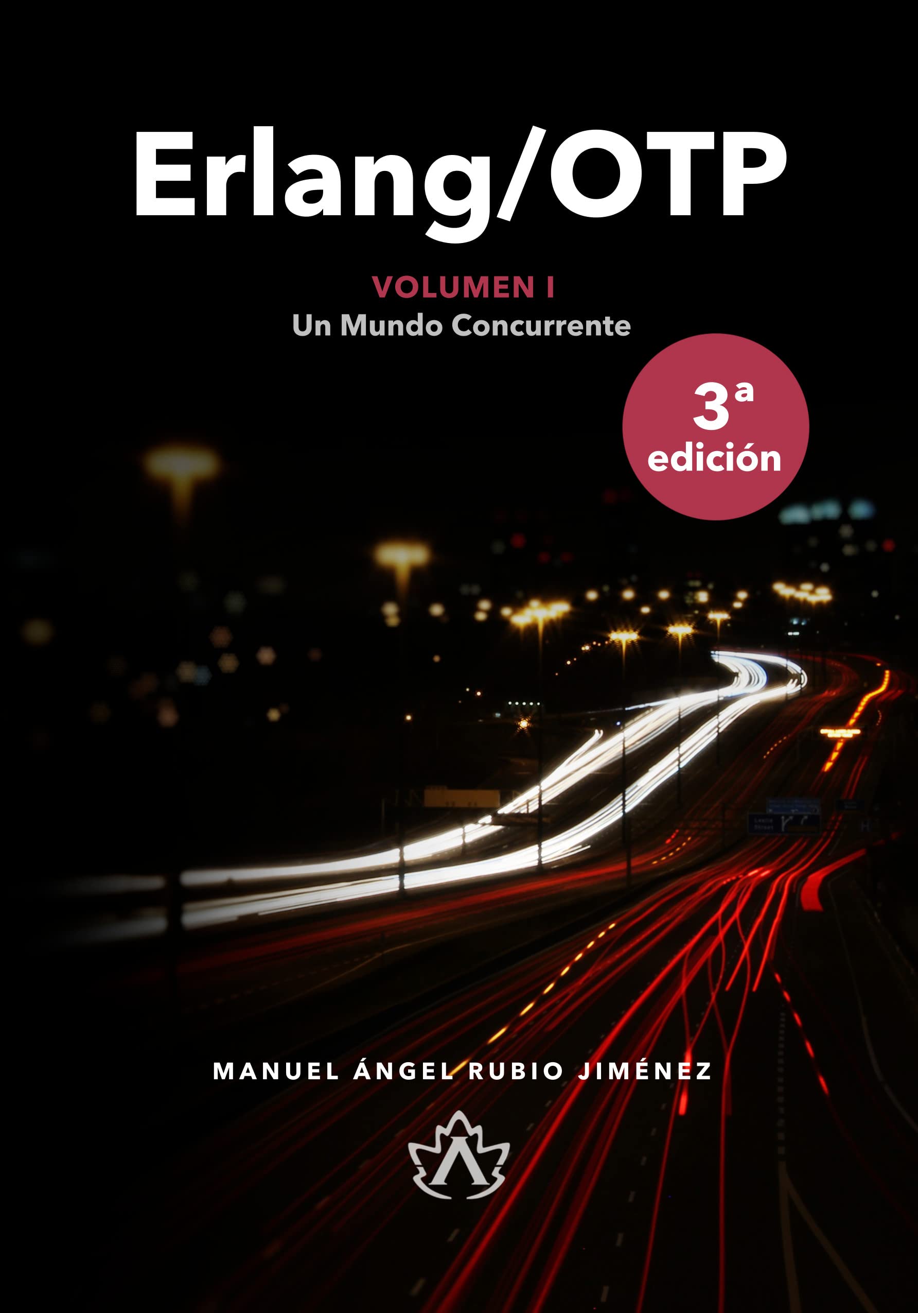 Erlang/OTP Volumen I: Un Mundo Concurrente by Manuel Ángel Rubio Jiménez | Goodreads