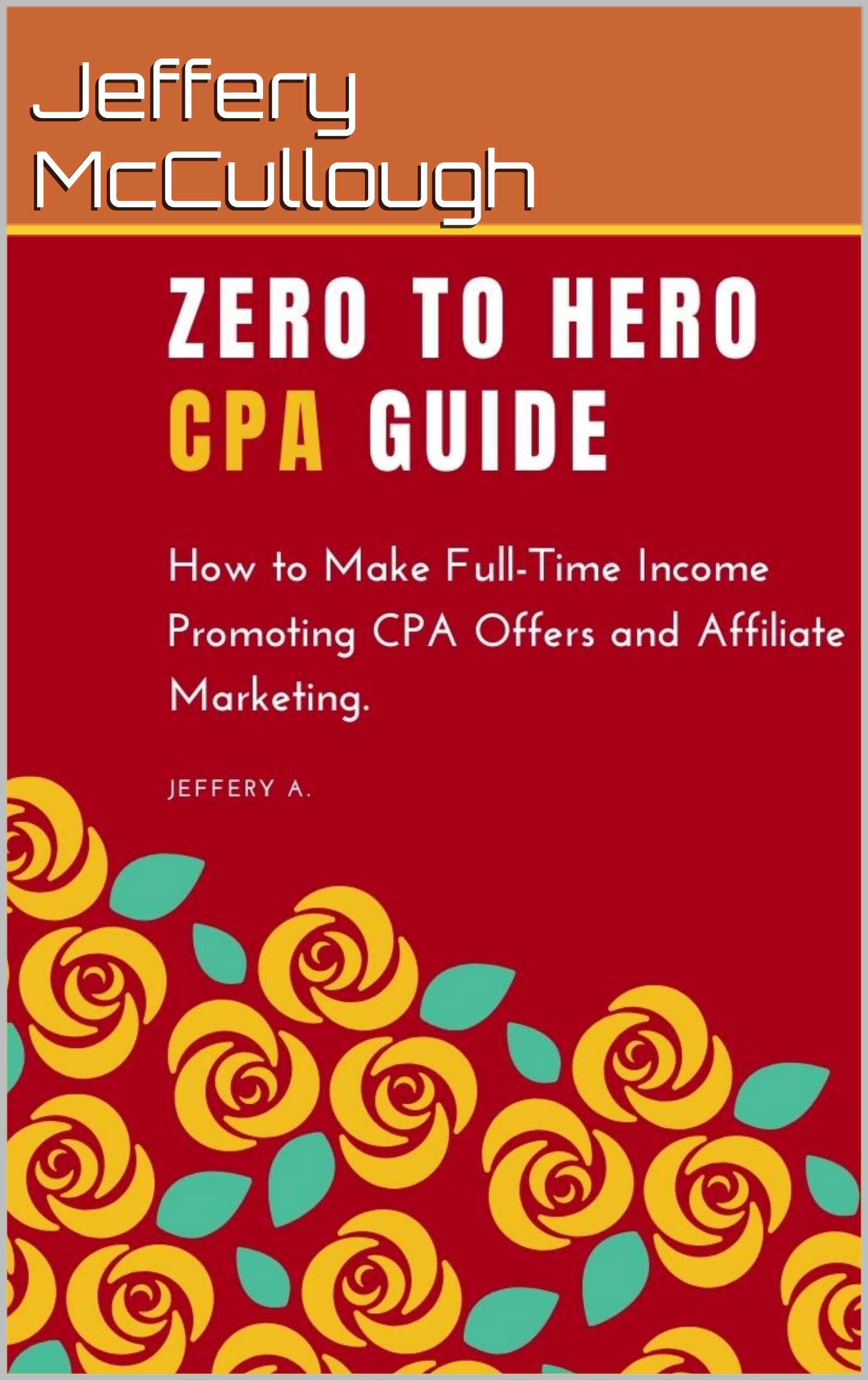 Zero To Hero CPA Course : How To Make Daily Income Promoting CPA Offers ...