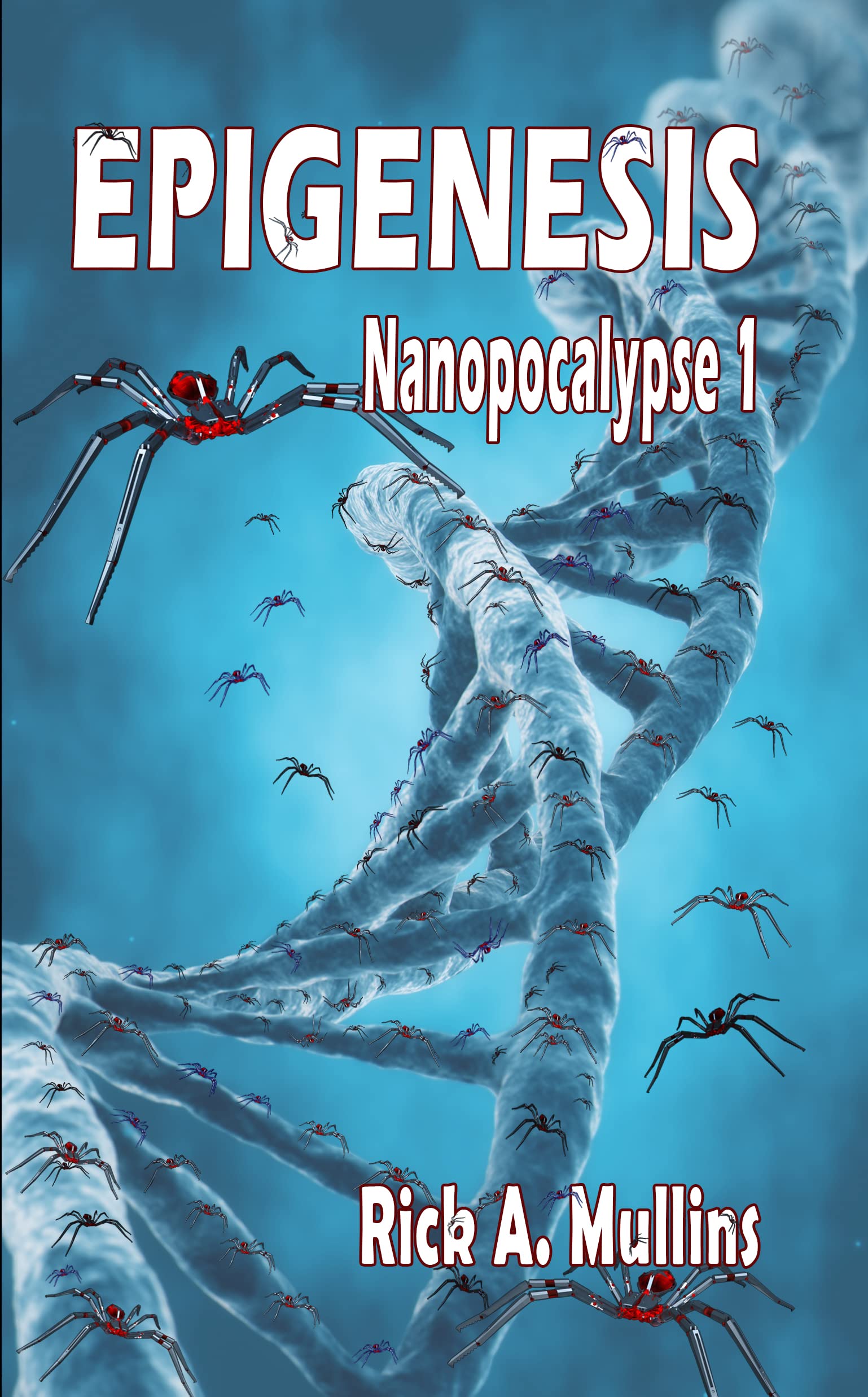 Epigenesis: Nanopocalypse 1 by Rick A. Mullins | Goodreads