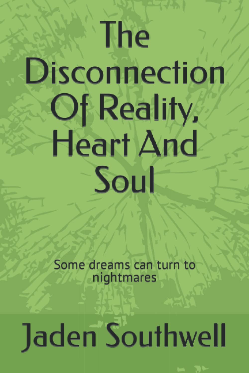 The Disconnection Of Reality, Heart And Soul by Jaden Christopher ...