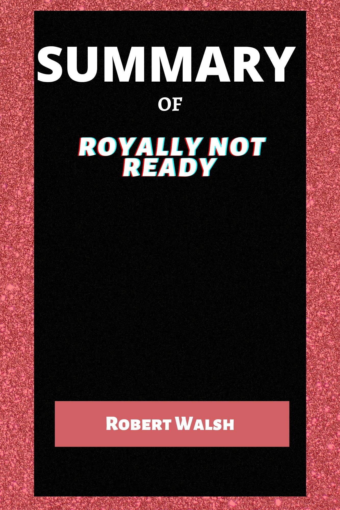 SUMMARY Of Royally Not Ready By Meghan Quinn by Robert Walsh | Goodreads
