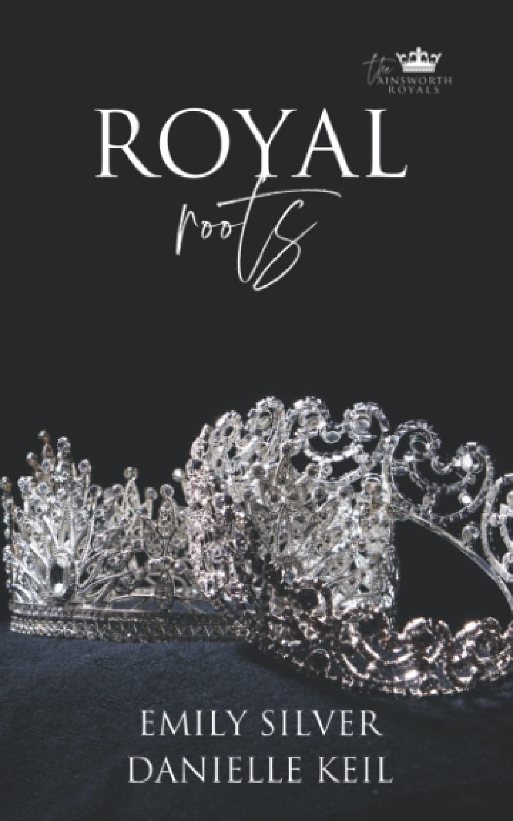 Royal Roots: An Ainsworth Royals Novella by Emily Silver | Goodreads